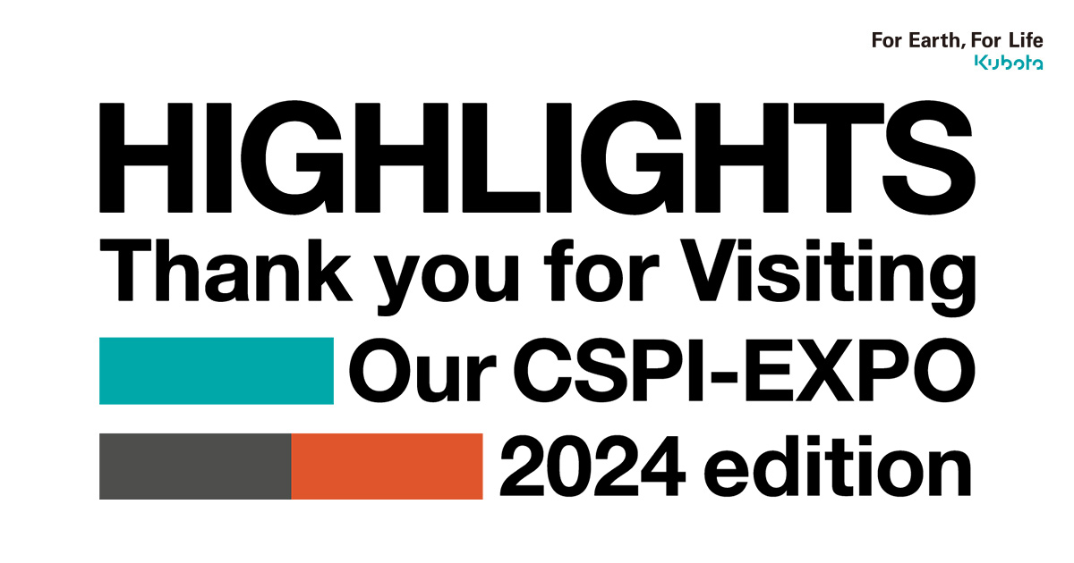 HIGHLIGHTS CSPI-EXPO 2024 edition | 株式会社クボタ エンジン事業部